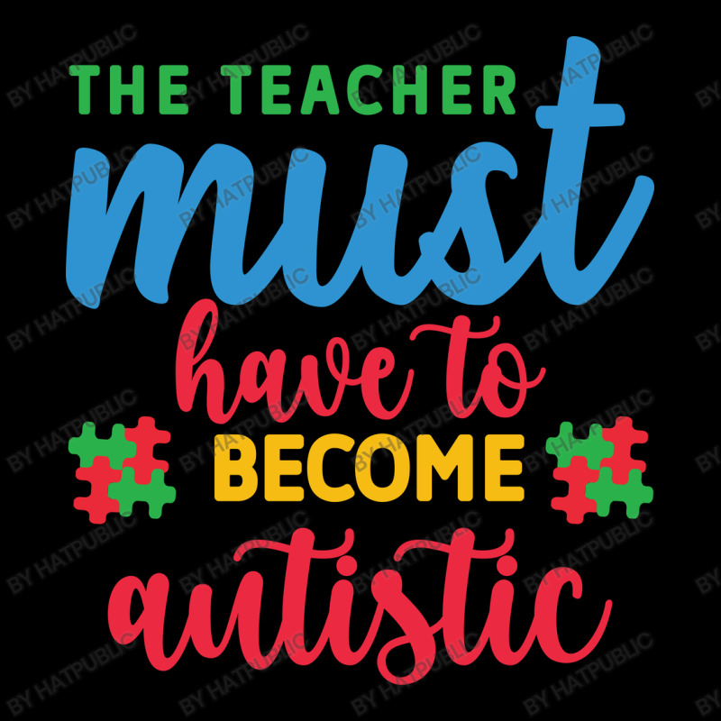 The Teacher Must Have To Become Autistic Adjustable Cap By ...