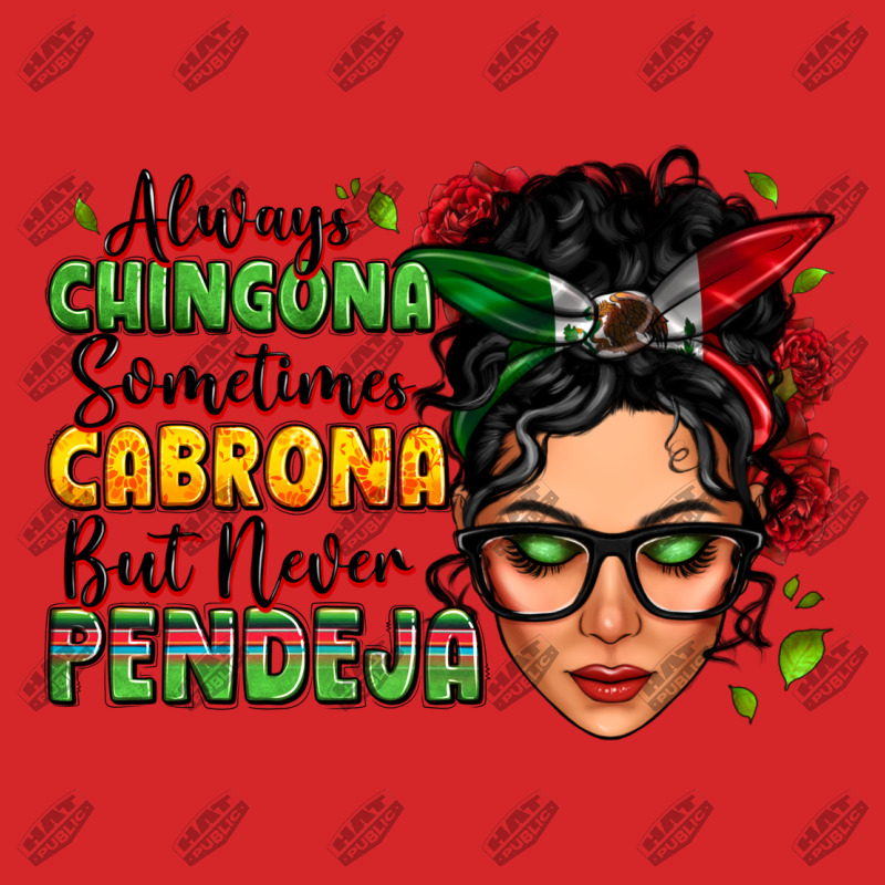 Always Chingona Sometimes Cabrona But Never Pendej Trucker Cap By Lillyallendesigns - Hatpublic