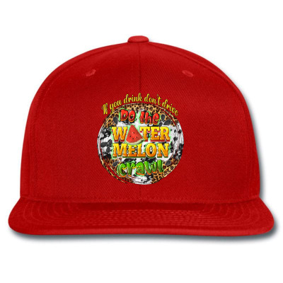 If You Drink Dont Drive Do The Watermelon Crawl Printed Hat By ...